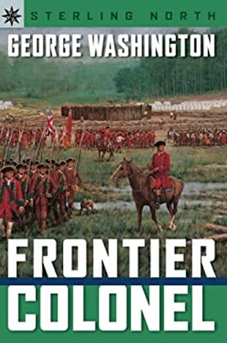 George Washington : Frontier Colonel Hardcover Sterling North ...