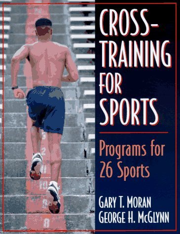 CROSS-TRAINING FOR SPORTS By Gary Moran & George Mcglynn **Mint ...