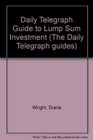 "Daily Telegraph" Guide to Lump Sum Investment ("The Daily Teleg | eBay