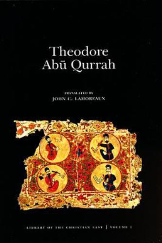 Eastern Christian Texts: Theodore Abu Qurrah by Theodore Abu Qurrah ...