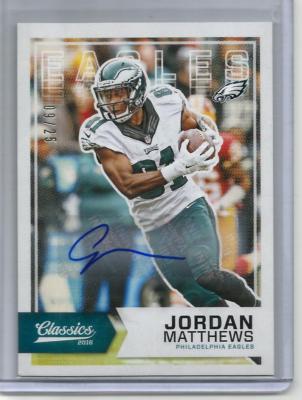 2016 Classics Jordan Matthews Autograph #09/25 Eagles AUTO MINT ...