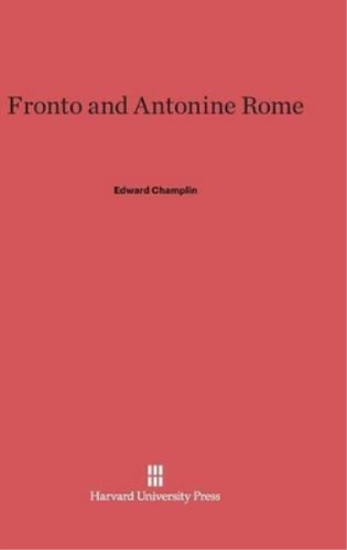 Edward Champlin Fronto and Antonine Rome (Hardback) (US IMPORT ...