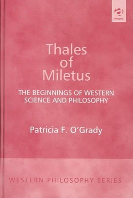 Thales of Miletus : The Beginnings of Western Science and Philosophy ...