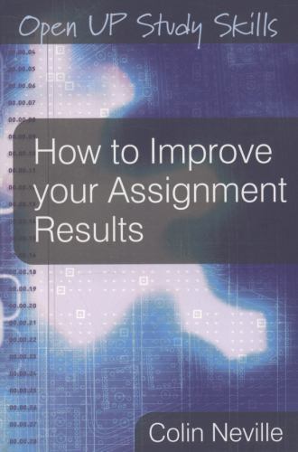 How to Improve Your Assignment Results by Colin Neville (2008, Book ...