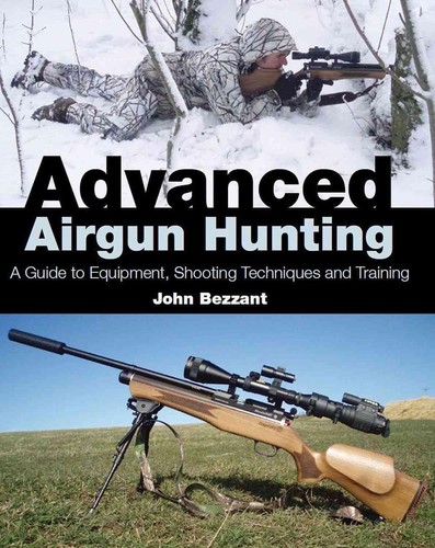 Advanced Airgun Hunting: A Guide to Equipment, Shooting Techniques and ...