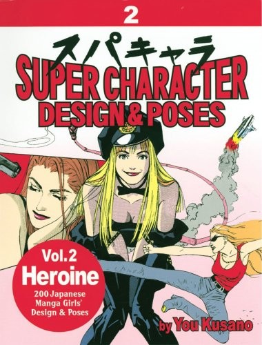 SUPER CHARACTER DESIGN & POSES VOLUME 2: HEROINE By You Kusano | eBay