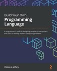 Build Your Own Programming Language: A programmers guide to designing ...