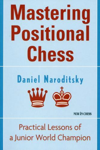 Mastering Positional Chess by Daniel Naroditsky (2010, Trade Paperback ...