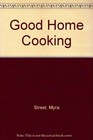 Good Home Cooking By Myra Street | eBay