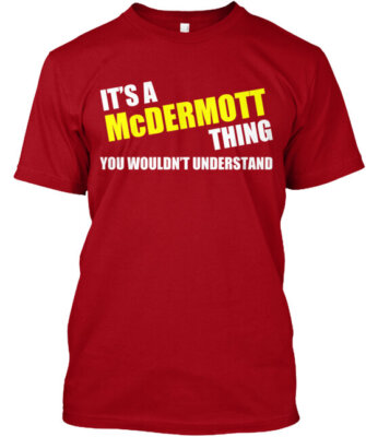 It's A Mcdermott Thing T-Shirt Made in the USA Size S to 5XL | eBay