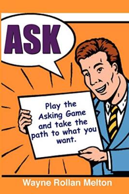 Ask Play the Asking Game and Take the Path to What You Want ...