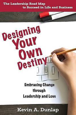 Designing Your Own Destiny: Embracing Change Through Leadership and ...