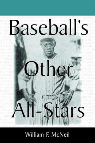 Baseball's Other All-Stars : The Greatest Players from the Negro ...