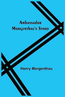Ambassador Morgenthau's Story by Henry Morgenthau (Paperback, 2021) for ...