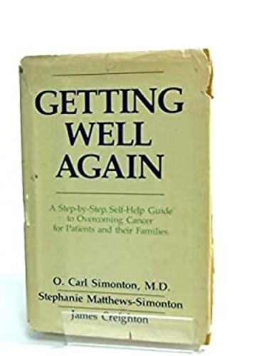 Getting Well Again: A Step-By-Step Self-Help Guide to Overcoming ...