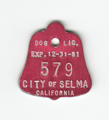 1981 CITY OF SELMA CALIFORNIA DOG LICENSE TAG #579 | eBay