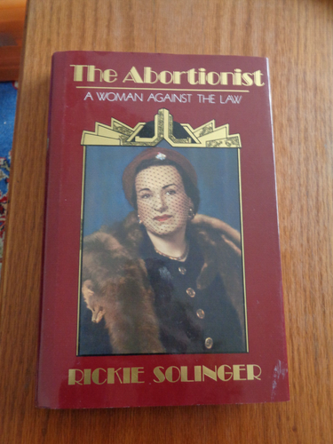 Abortionist : A Woman Against the Law by Rickie Solinger (1995 ...