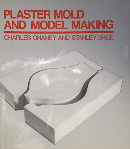 PLASTER MOLD AND MODEL MAKING By Charles Chaney - Hardcover **Mint ...