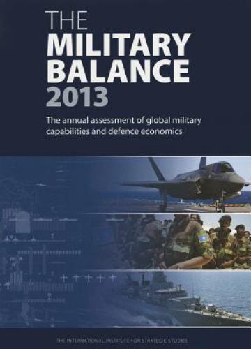 The Military Balance Ser.: Military Balance 2013 by The International ...