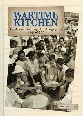 Wartime Kitchen: Food and Eating in Singapore 1942-1950 | eBay