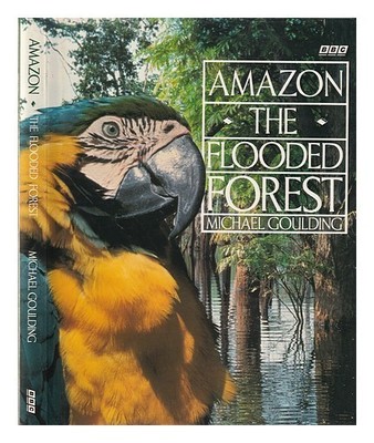 GOULDING, MICHAEL Amazon: la foresta allagata / Michael Goulding 1989 ...