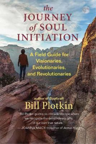 Bill Plotkin The Journey of Soul Initiation (Paperback) | eBay