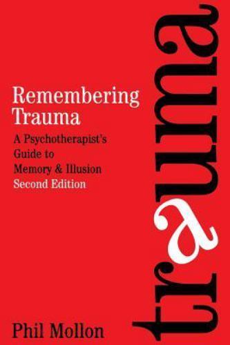 Remembering Trauma : A Psychotherapist's Guide to Memory and Illusion ...