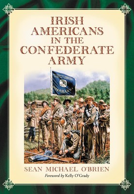 Irish Americans in the Confederate Army by O Brien 9780786475148 | eBay