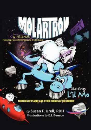MolarTron and Friends! Starring l'il Mo : Featuring Flossie Floss ...