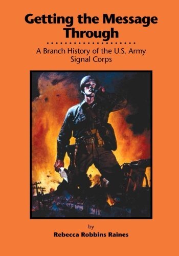 GETTING THE MESSAGE THROUGH: A BRANCH HISTORY OF THE U.S. By Center Of ...