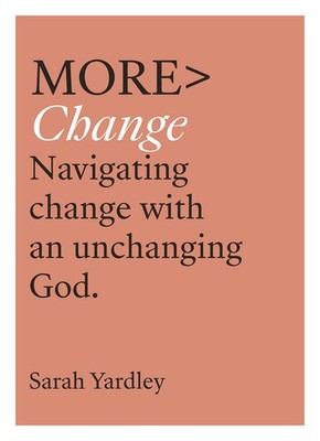 More Change: Navigating Change with an Unchanging God (more BOOKS ...