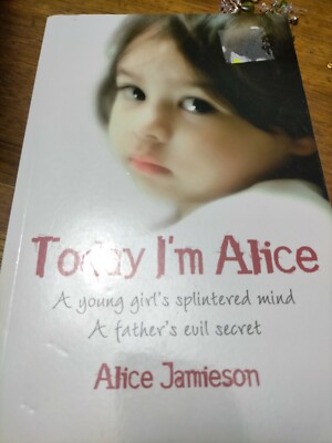 Today I'm Alice: A Young Girl's Splintered Mind ABUSE TRUE STORY Alice ...