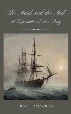 The Maid and the Mid: A Supernatural Sea Story by Jennifer Newbold ...