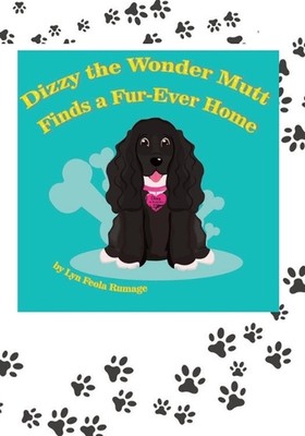 Dizzy the Wonder Mutt: Finds a Fur-Ever Home by Lyn Feola Rumage ...