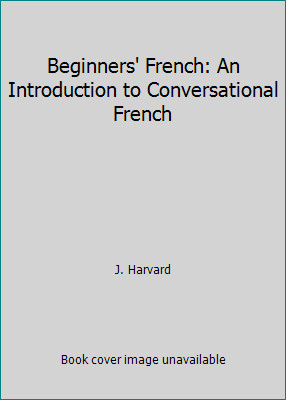 Beginners' French: An Introduction to Conversational French by J ...