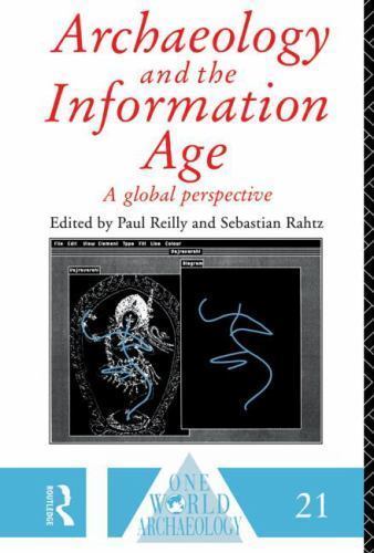 One World Archaeology Ser.: Archaeology and the Information Age by Paul ...