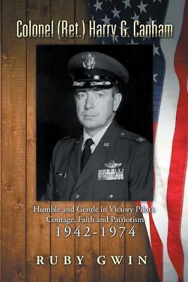 Colonel (Ret. ) Harry G. Canham : Humble and Gentle in Victory Pilot's ...