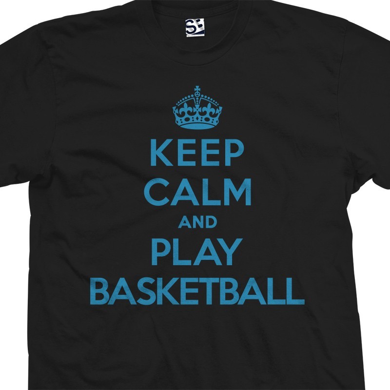 Keep Calm and Play Basketball Shirt | Hoops Ball Sports Unisex | eBay
