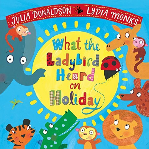 What the Ladybird Heard on Holiday by Donaldson, Julia 1509837337 The ...