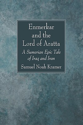 Enmerkar and the Lord of Aratta Samuel Noah Kramer Hardcover ...