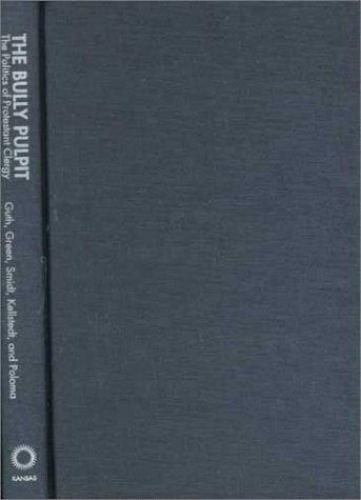 Bully Pulpit : The Politics of Protestant Clergy by John C. Green ...