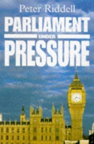 Parliament under Pressure by Peter Riddell (1997, Hardcover) for sale ...