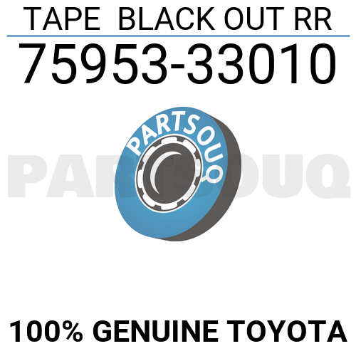 7595333010 Genuine Toyota TAPE BLACK OUT RR 75953-33010 | eBay
