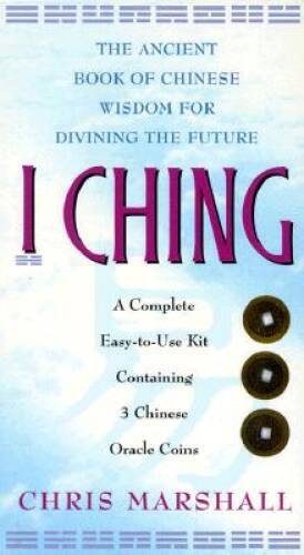 I CHING: The Ancient Book of Chinese Wisdom For Divining the Future ...