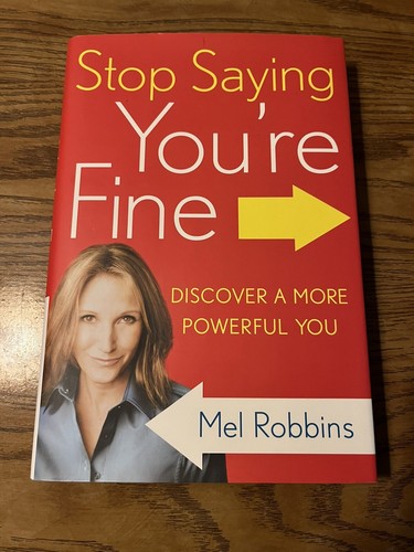 Stop Saying You're Fine : Discover a More Powerful You by Mel Robbins ...