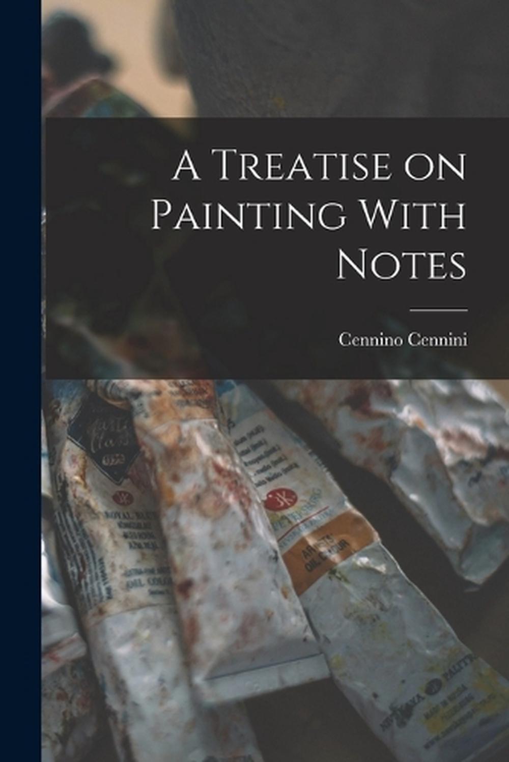 A Treatise on Painting with Notes by Cennino. Cennini (2022, Trade ...