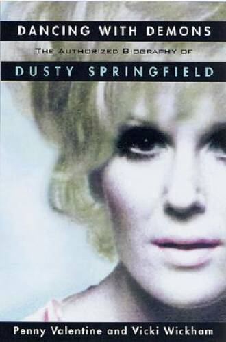 Dancing with Demons: The Authorized Biography of Dusty Springfield ...