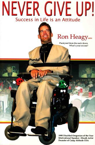 Never Give up Success in Life Is an Attitude by Ron Heagy Donita Dyer ...