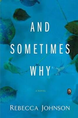 And Sometimes Why - Hardcover By Johnson, Rebecca - GOOD 9780399154522 ...