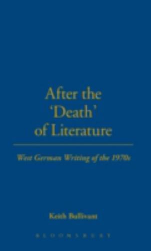 After the 'Death' of Literature : West German Writing of The 1970s by ...